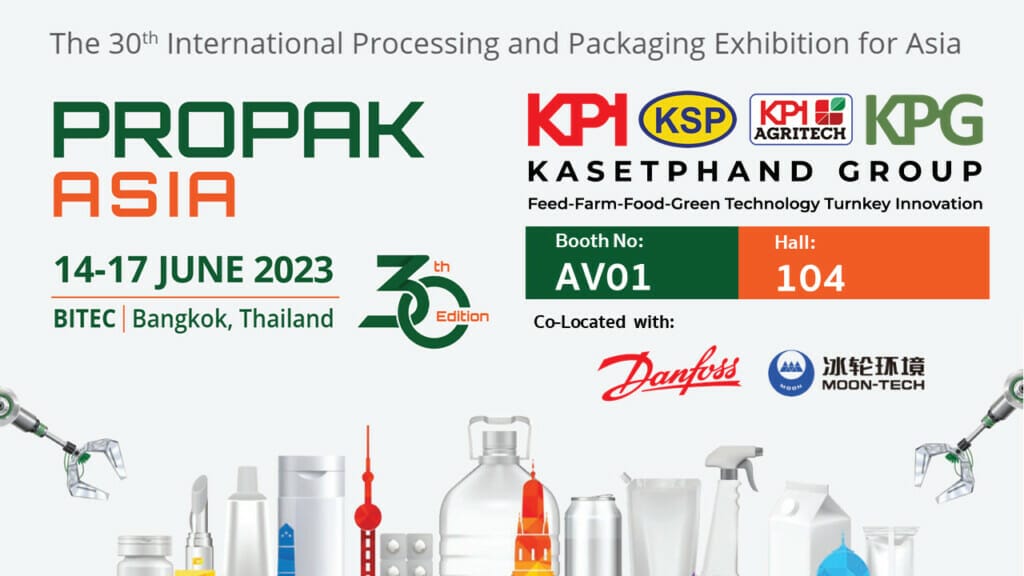 กลุ่มเกษตรภัณฑ์ผนึกกำลังคู่ค้า เข้าร่วมงาน Propak Asia 2023 ระหว่างวัน ...